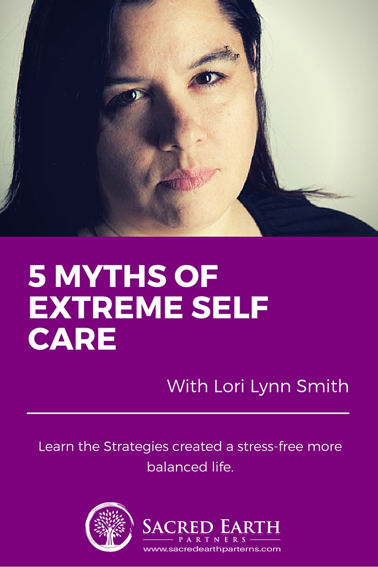 The 5 Myths of Extreme Self Care with Lori Lynn Smith (1) | LoriLynn Smith